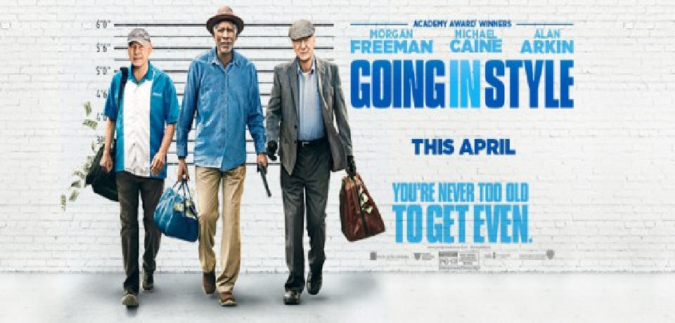 NOW SHOWING – GOING IN STYLE (Friday, April 21 – Thursday, April 27 ...