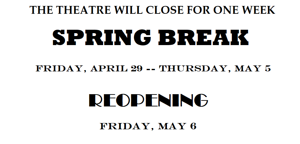 NOW SHOWING – SPRING BREAK (Friday, April 29 – Thursday, May 5 ...